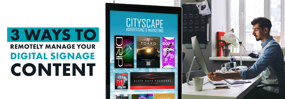 3 Ways to Remotely Manage and Display Your Content on Digital Signage ...
