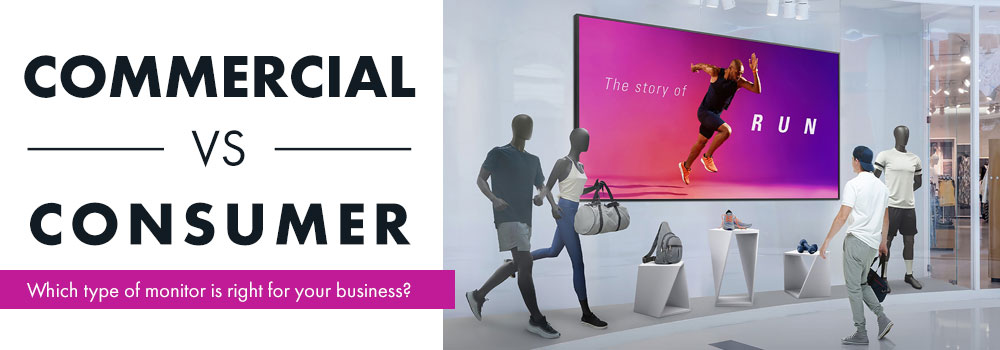 Why Choose a Commercial Monitor Over a Consumer TV | Displays2go ...