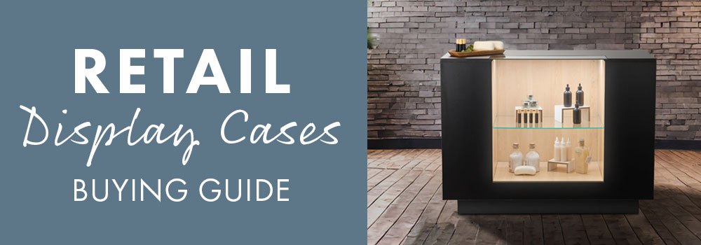 Choosing the Best Display Cases for Your Retail Space | Displays2go
