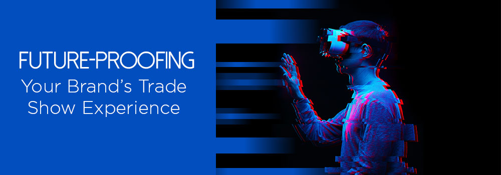 Future-Proofing Your Brand’s Trade Show Experience | Post Up Stand